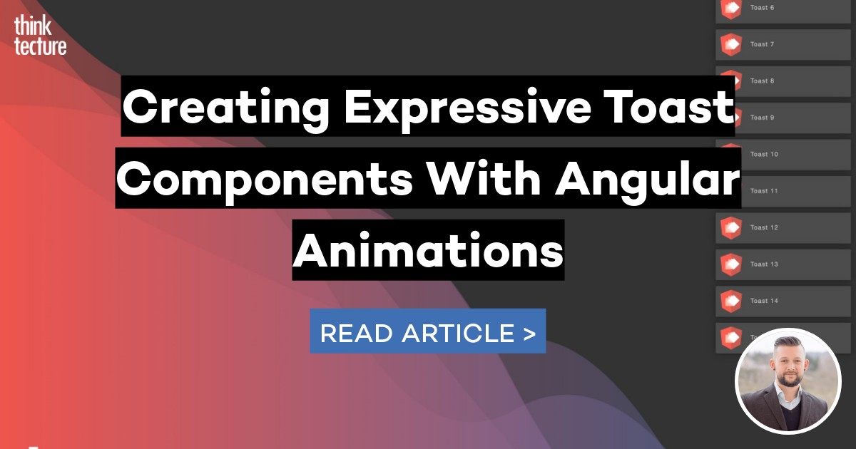 Creating Expressive Toast Components With Angular Animations Thinktecture Ag