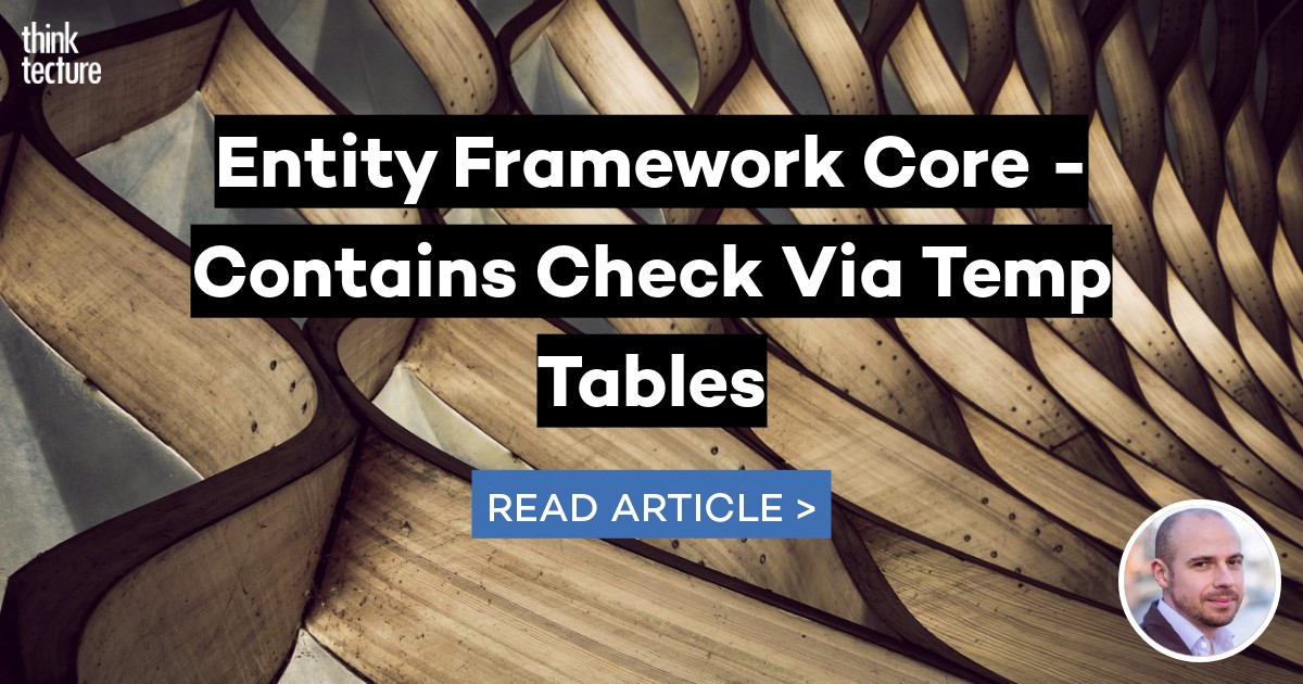 Entity Framework Core Contains Check Via Temp Tables Thinktecture Ag
