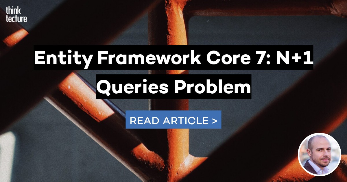 Entity Framework Core 7 N 1 Queries Problem Thinktecture Ag