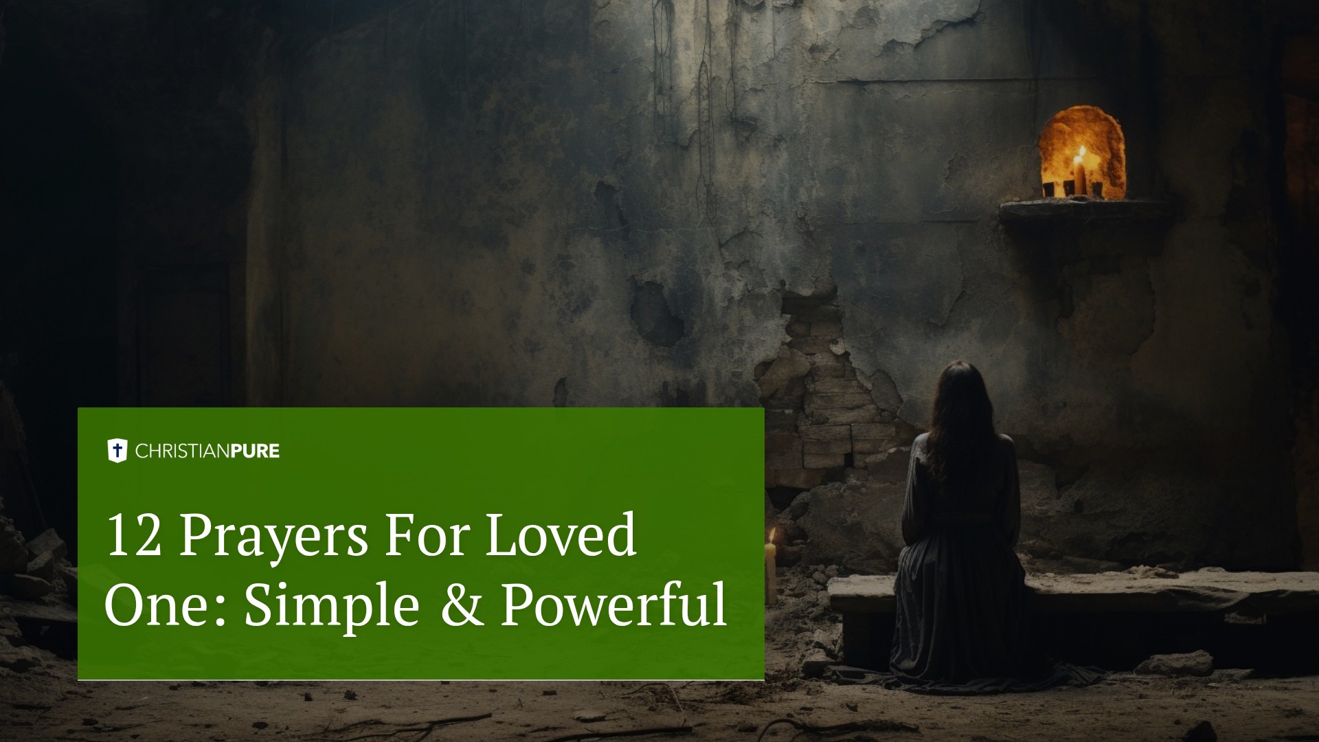 12 Prayers For Loved One: Simple & Powerful | Christian Pure