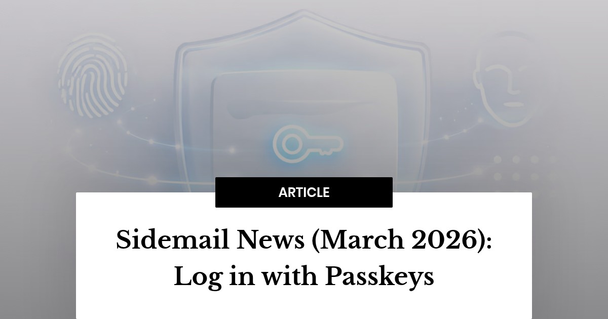 Sidemail News (March 2026): Log in with Passkeys