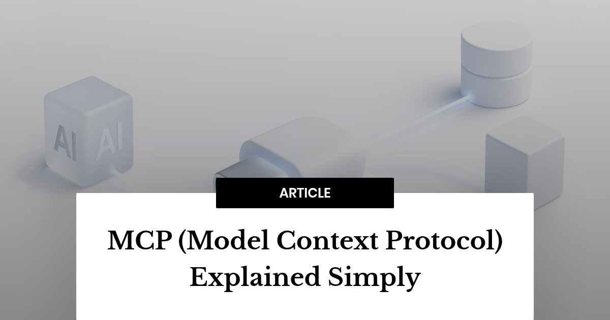 MCP (Model Context Protocol) Explained Simply