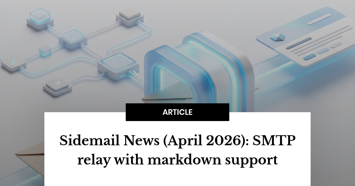 Sidemail News (April 2026): SMTP relay with markdown support